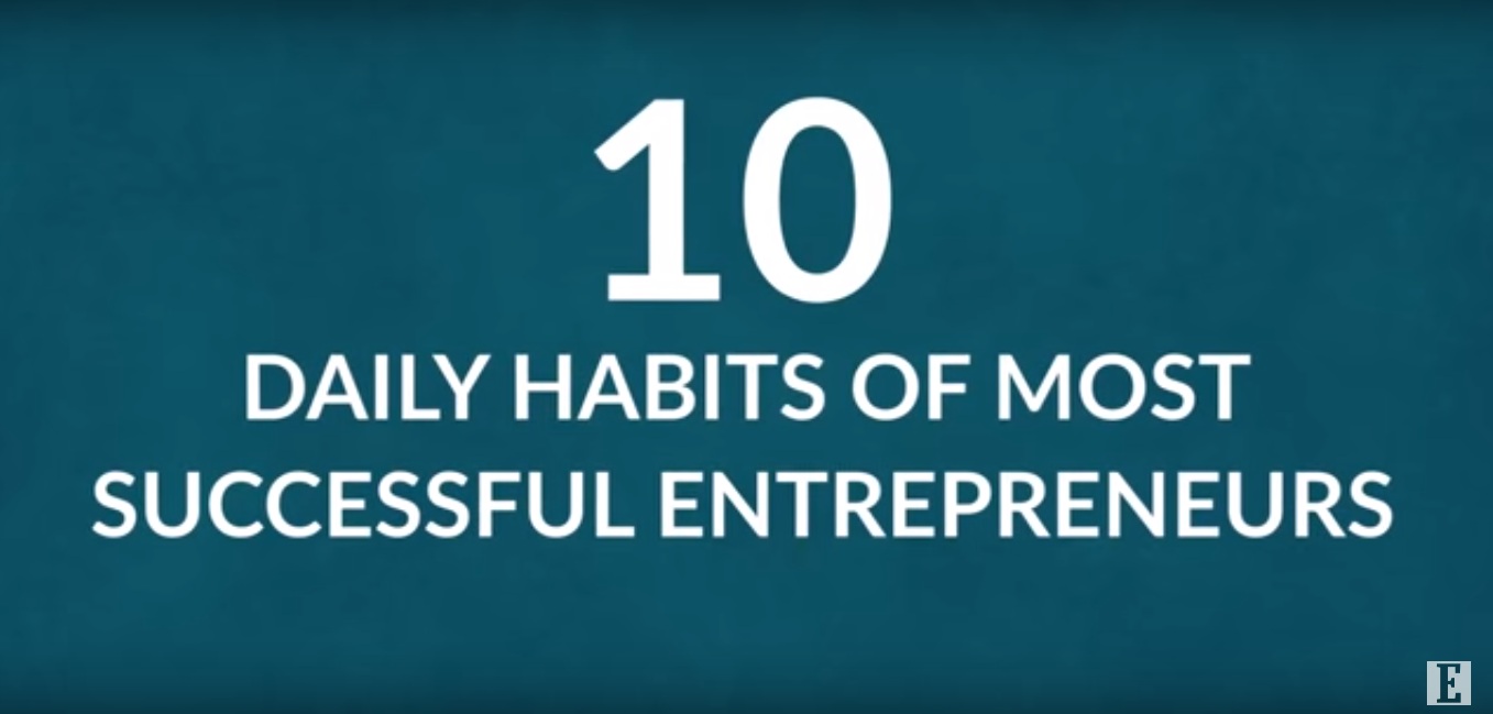 [Video] 10 Daily Habits Of The Most Successful Entrepreneurs - StartUp ...