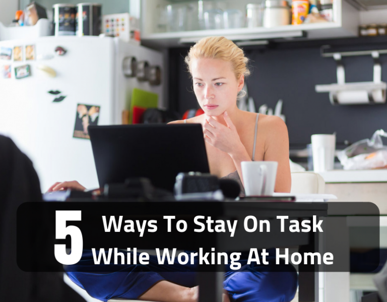 5 Ways To Stay On Task While Working At Home - StartUp Mindset