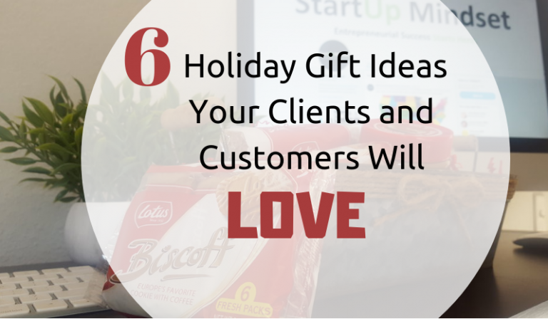 6 Holiday Gift Ideas Your Clients and Customers Will Love - StartUp Mindset